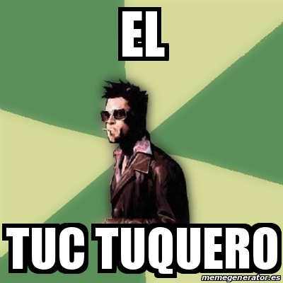 Meme Tyler Durden - El Tuc tuquero - 27552999