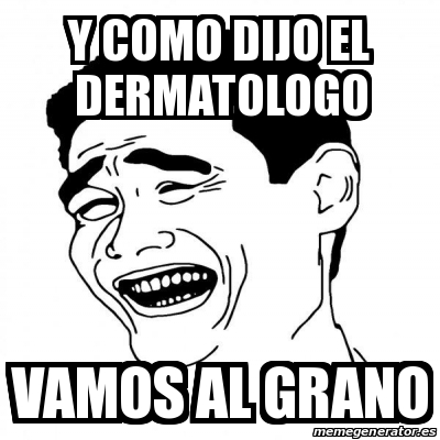 Meme Yao Ming 2 - Y como dijo el dermatologo Vamos al grano - 27559263