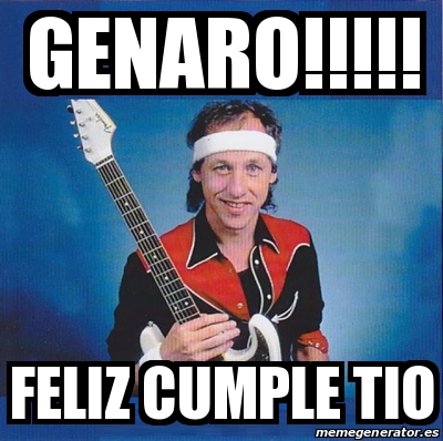 Meme Personalizado - GENARO!!!!! FELIZ CUMPLE TIO - 27559427