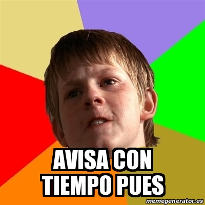 Meme Chico Malo - AVISA CON TIEMPO PUES - 27586906
