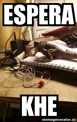 Meme Personalizado - Espera khe - 27587028