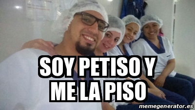 Meme Personalizado - Soy petiso Y me la piso - 27587365