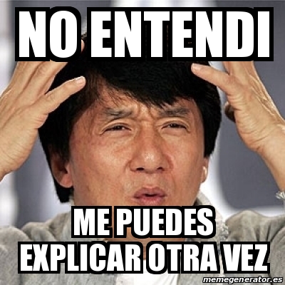 Meme Jackie Chan - No entendi me puedes explicar otra vez - 27603258