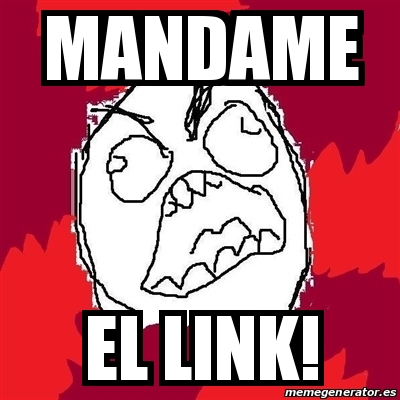 Meme Rage FU - MANDAME EL LINK! - 27624857