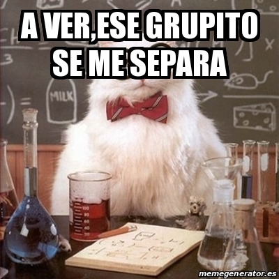 Meme Chemistry Cat - a ver,ese grupito se me separa - 27635914