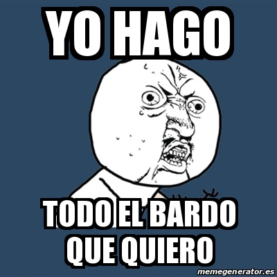 Meme Y U No - yo hago todo el bardo que quiero - 27644259
