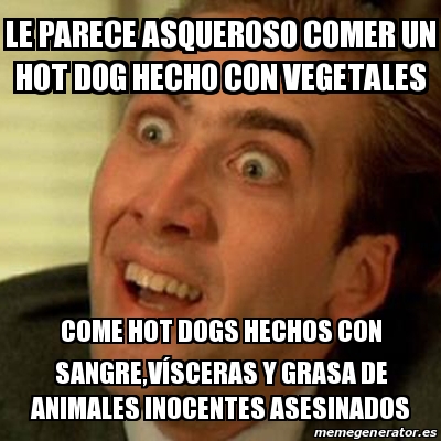 Meme No me digas - le parece asqueroso comer un hot dog hecho con ...