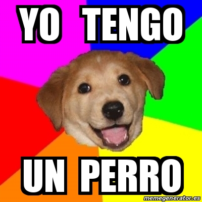 Meme Advice Dog - yo tengo un perro - 27698174