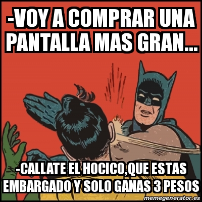 Meme Batman slaps Robin - -VOY A COMPRAR UNA PANTALLA MAS GRAN ...