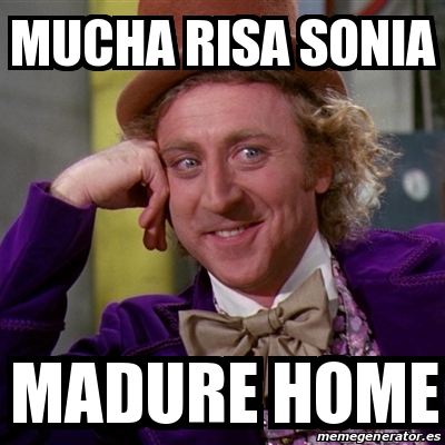 Meme Willy Wonka - mucha risa sonia madure home - 27707071