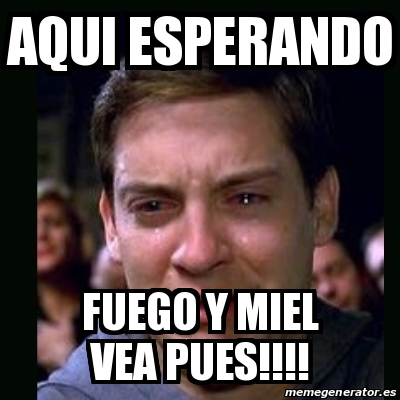 Meme crying peter parker - AQUI ESPERANDO FUEGO Y MIEL VEA PUES ...