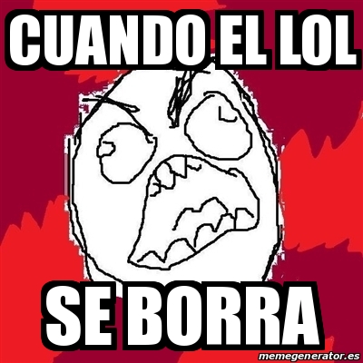 Meme Rage FU - Cuando el lol se borra - 27799770