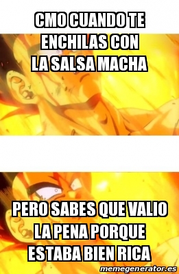 Meme Personalizado - Cmo cuando te enchilas con la salsa macha pero ...