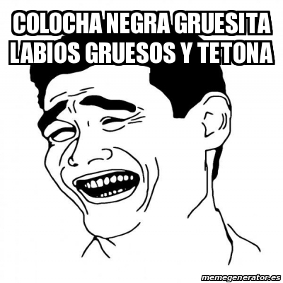 Meme Yao Ming 2 - Colocha negra gruesita labios gruesos y tetona - 27827781