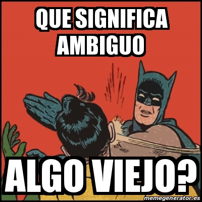 Meme Batman slaps Robin - QUE SIGNIFICA AMBIGUO ALGO VIEJO? - 27851515