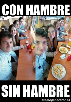 Meme Personalizado - con hambre sin hambre - 27851689