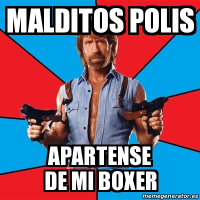 Meme Chuck Norris - Malditos polis Apartense de mi boxer - 27853487
