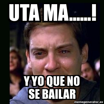 Meme crying peter parker - Uta ma......! Y yo que no se bailar - 27860041