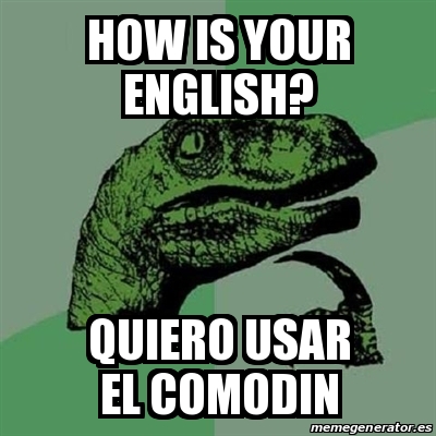 Meme Filosoraptor - How is your English? Quiero usar el comodin - 27862893