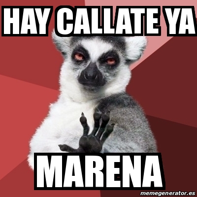 Meme Chill Out Lemur - Hay callate ya Marena - 27863549