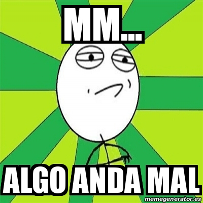 Meme Challenge Accepted - MM... ALGO ANDA MAL - 27868801