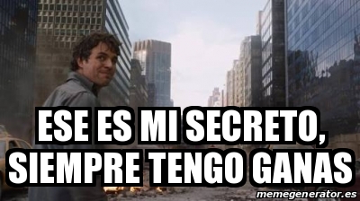 Meme Personalizado - Ese es mi secreto, siempre tengo ganas - 27878801