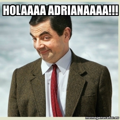 Meme Mr Bean - holaaaa adrianaaaa!!! - 27881087