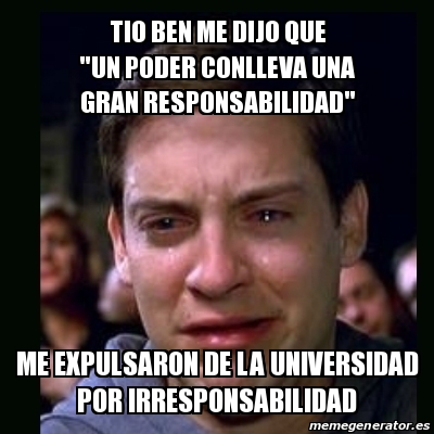Meme crying peter parker - tio ben me dijo que "un poder conlleva una ...