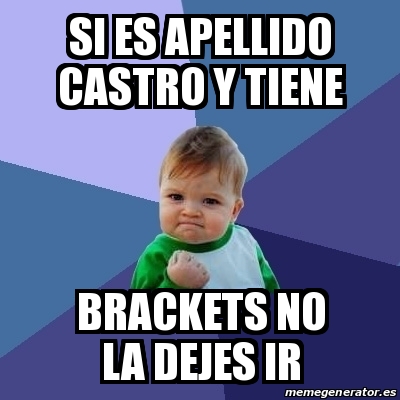 Meme Bebe Exitoso - Si Es Apellido Castro Y Tiene Brackets No La Dejes ...