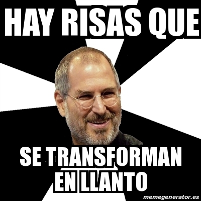 Meme Steve Jobs - Hay risas que Se transforman en llanto - 27910397
