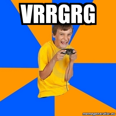 Meme Annoying Gamer Kid - vrrgrg - 27918994