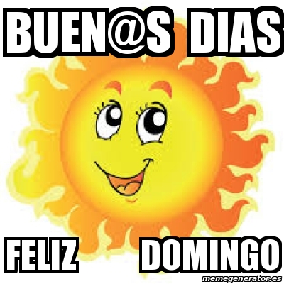 Meme Personalizado - buen@s dias feliz domingo - 27930164