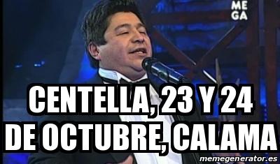 Meme Personalizado - centella, 23 y 24 de octubre, Calama - 27941229