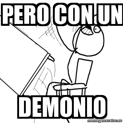 Meme Desk Flip Rage Guy - pero con un demonio - 27945297