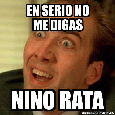 Meme No me digas - En serio no me digas nino rata - 27946739