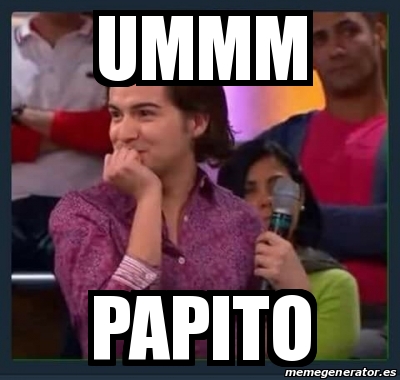 Meme Personalizado - Ummm Papito - 27946915