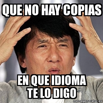 Meme Jackie Chan - QUE NO HAY COPIAS EN QUE IDIOMA TE LO DIGO - 27947447