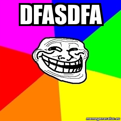 Meme Troll - dfasdfa - 27951112