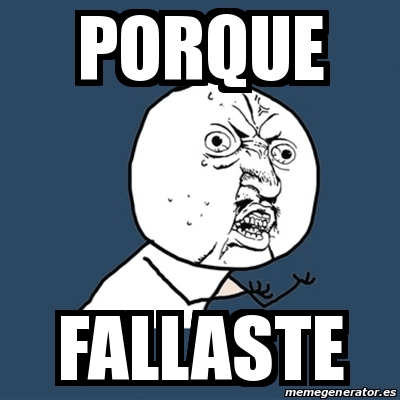 Meme Y U No - porque fallaste - 27953755