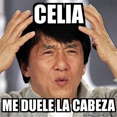 Meme Jackie Chan - Celia me duele la cabeza - 27956581