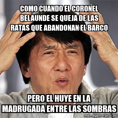Meme Jackie Chan - Como cuando el coronEL BELAUNDE SE QUEJA DE LAS ...