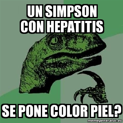 Meme Filosoraptor - Un Simpson con hepatitis Se pone color piel? - 27962914