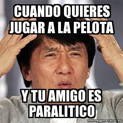 Meme Jackie Chan - cuando quieres jugar a la pelota Y TU AMIGO ES ...