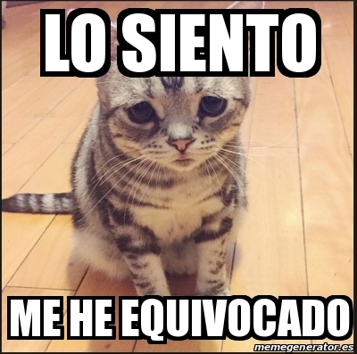 Meme Personalizado - Lo siento me he equivocado - 27969287