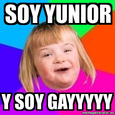 Meme Retard Girl - soy yunior y soy gayyyyy - 27982938