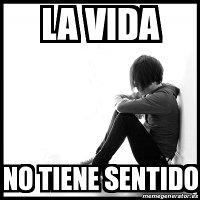 Meme First World Problems - La vida No tiene sentido - 27985835