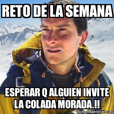Meme Bear Grylls - reto de la semana esperar q alguien invite la colada ...