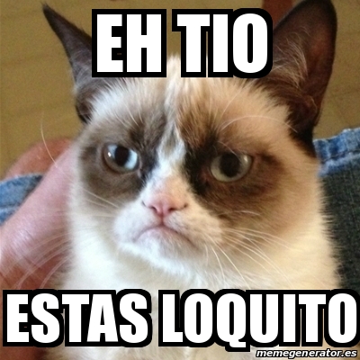 Estas Loquito Memes 7e7efa6128f05e0bc5ed42731a2e19 ...