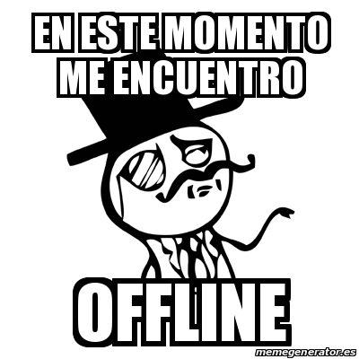 Meme Feel Like A Sir - En este momento me encuentro offline - 28007914