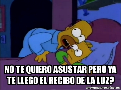 Meme Personalizado - No te quiero asustar pero ya te llego el recibo de ...